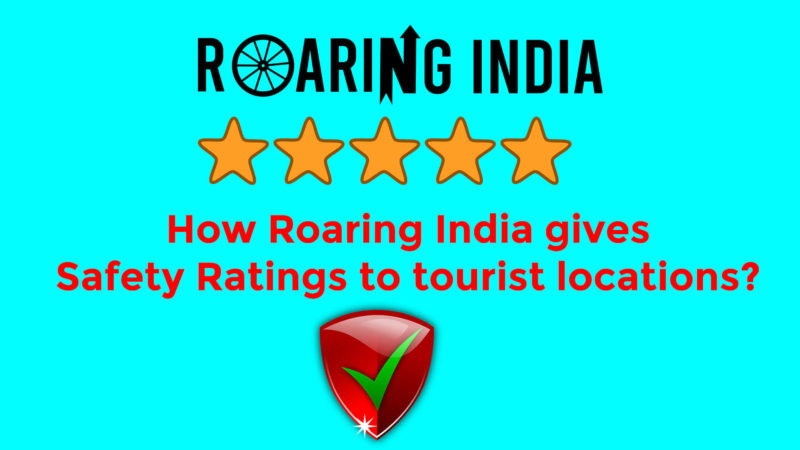 How Roaring India gives Safety Ratings to tourist locations? - Roaring ...